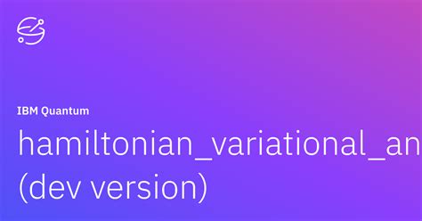 Hamiltonian Variational Ansatz Dev Version Ibm Quantum Documentation