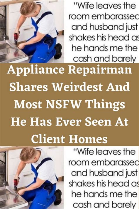 Appliance Repairman Shares Weirdest And Most Nsfw Things He Has Ever Seen At Client Homes Artofit