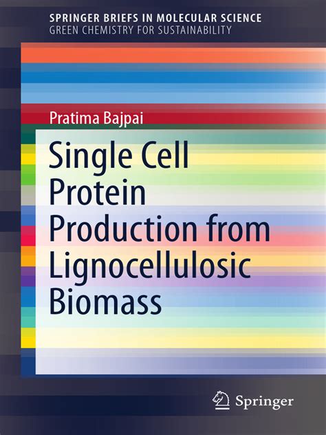 Single Cell Protein Production From Lignocellulosic Biomass 2017 Bajpai P Pdf