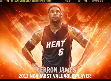Miami Heats Lebron James Named 2013 Nba Most Valuable Player Allan The Man