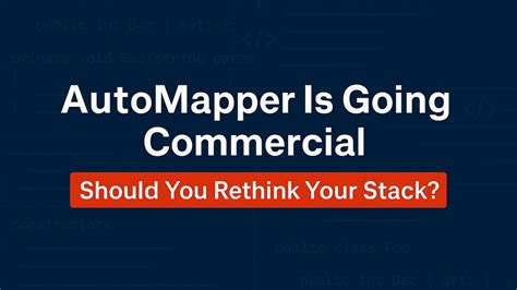 Automapper Is Going Commercial Should You Still Use It