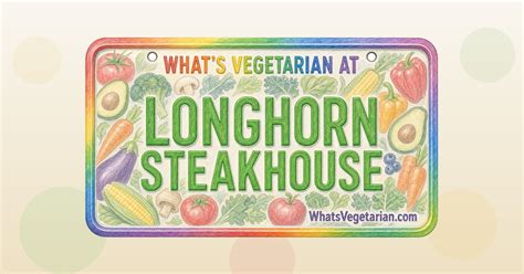 Longhorn Steakhouse Vegetarian Options Full 2026 Guide