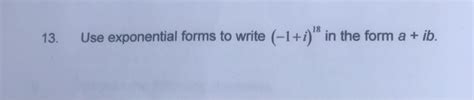 Solved Use Exponential Forms To Write In The Form A Chegg Com