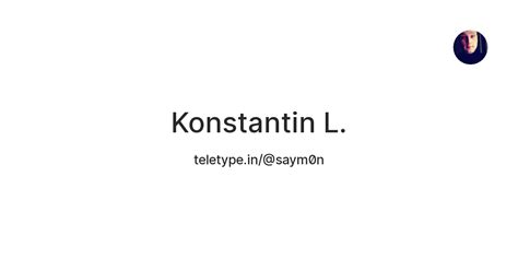 Konstantin L — Teletype