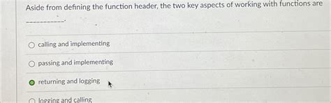 Solved Aside From Defining The Function Header The Two Key Chegg