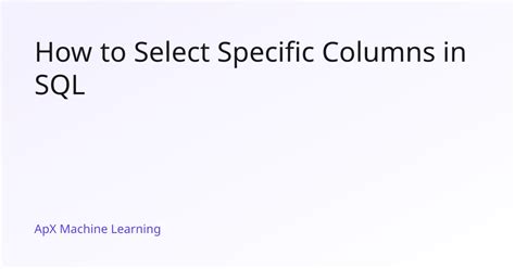 How To Select Specific Columns In Sql