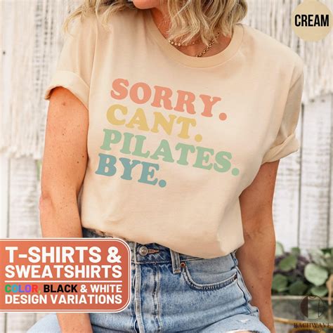 Funny Pilates Shirt Sorry Cant Pilates Bye T Shirt And Sweatshirt
