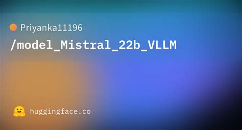 Priyanka Model Mistral B VLLM Hugging Face
