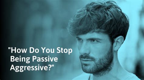 How To Stop Being Passive Aggressive With Clear Examples