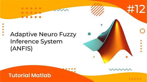 12 ADAPTIVE NEURO FUZZY INFERENCE SYSTEM ANFIS TUTORIAL MATLAB