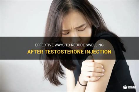 Effective Ways To Reduce Swelling After Testosterone Injection Medshun