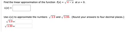 Solved Find The Linear Approximation Of The Function F X