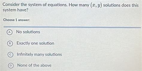 Solved Consider The System Of Equations How Many X Y Solutions Does This System Have Choose