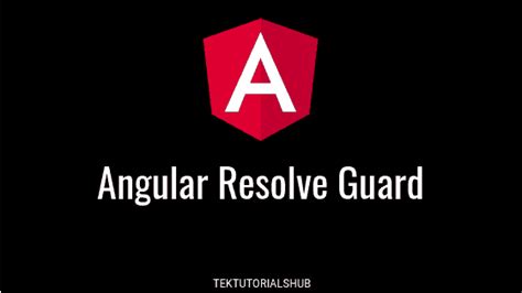 Angular Resolve Guard Tektutorialshub