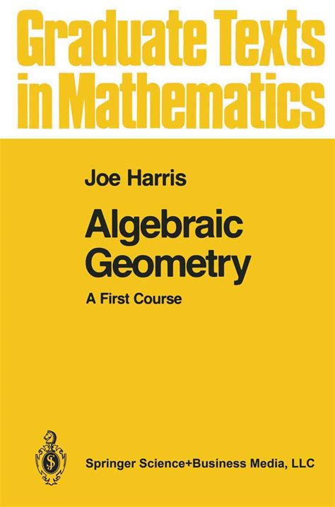 Algebraic Geometry A First Course Graduate Texts In Mathematics 133 Band 133 Harris Joe