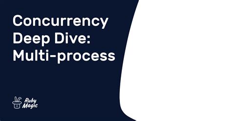 Concurrency Deep Dive Multi Process Appsignal Blog