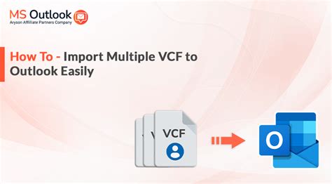 How To Import Multiple VCF To Outlook With All Attributes Easily