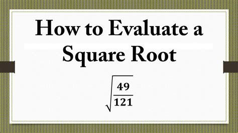 How To Evaluate A Square Root √ 𝟒𝟗 𝟏𝟐𝟏 Youtube