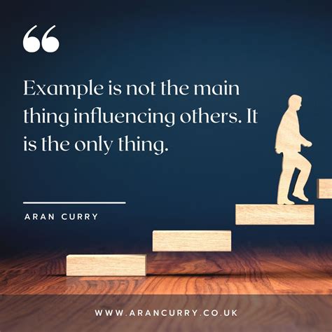 Aran Curry On Linkedin Example Is Not The Main Thing Influencing Others It Is The Only Thing