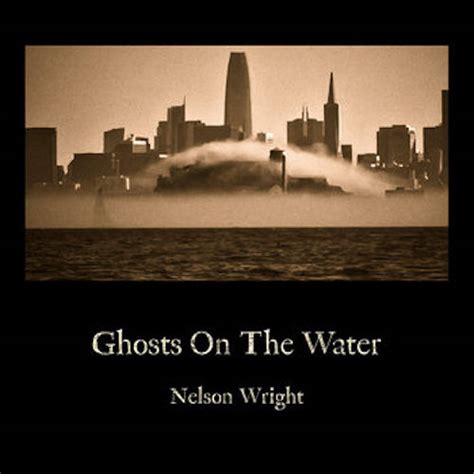 Review Nelson Wright “ghosts On The Water” • Americana Highways