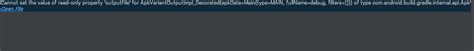 Android Cannot Set The Value Of Read Only Property Outputfile For Apkvariantoutputimpl