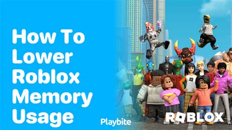 How To Lower Roblox Memory Usage For Smoother Play Playbite
