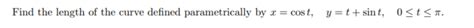 Solved Find The Length Of The Curve Defined Parametrically