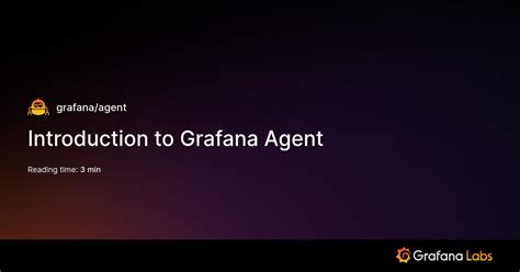 introduction to grafana agent grafana agent documentation