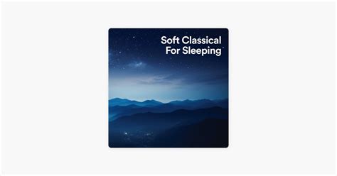 ‎soft Classical Music For Sleeping By Warner Classics Apple Music