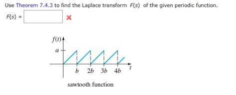 Solved Use Theorem 743 To Find The Laplace Transform Fs