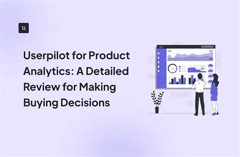 Userpilot For Product Analytics A Detailed Review For Making Buying Decisions