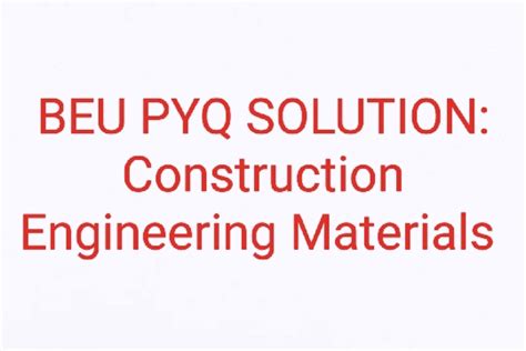 Beu Pyq Solution Construction Engineering Materials