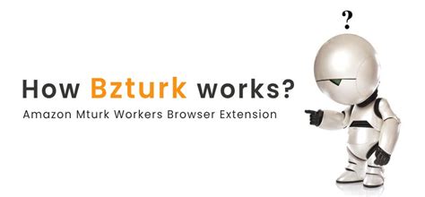 How Does Bzturk Work Browser Extension For Mturk Workers By Bzturk Mar 2024 Medium