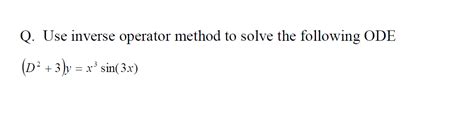 solved q use inverse operator method to solve the following