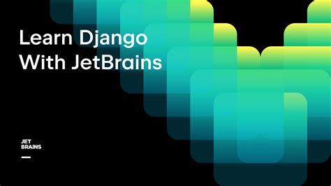 How To Learn Django A Comprehensive Guide For Beginners The Pycharm Blog