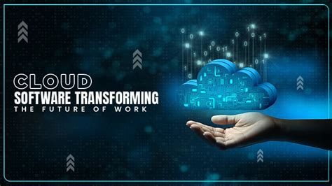 Revolutionizing The Future Of Work With Cloud Software