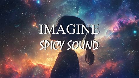 Imagine Spicy Sound 4k Youtube
