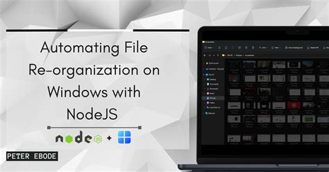 Automating File Re Organization On Windows With Nodejs