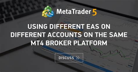 Using Different Eas On Different Accounts On The Same Mt4 Broker Platform Mt4 Mql4 And
