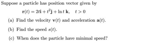solved suppose a particle has position vector given by r t