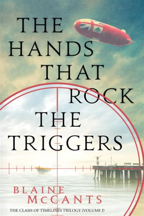The Hands That Rock The Triggers The Clash Of Timelines Uk