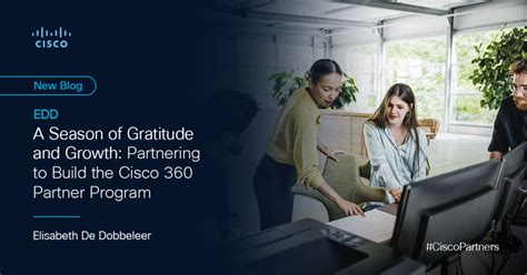 A Season Of Gratitude And Growth Partnering To Build The Cisco 360 Partner Program News Headlines