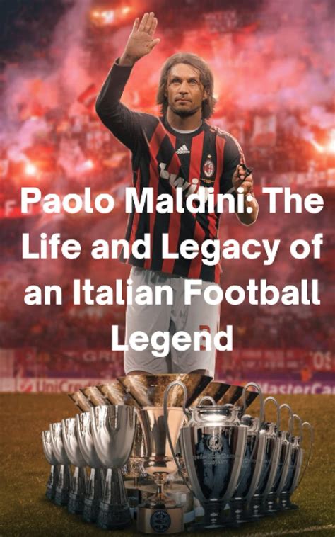 Mua Paolo Maldini The Life And Legacy Of An Italian Football Legend