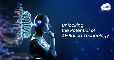 Unlocking The Potential Of Ai Based Technology