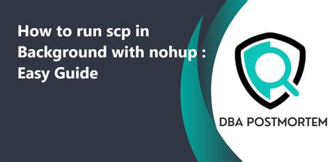 How To Run Scp In Background With Nohup Easy Guide