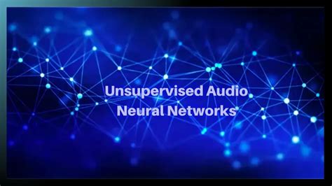Unsupervised Audio Neural Networks
