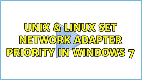 Unix And Linux Set Network Adapter Priority In Windows 7 Youtube