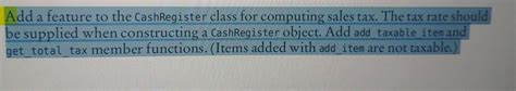 Solved A Add A Feature To The Cashregister Class For Chegg