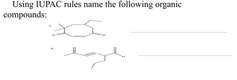 Solved Using Iupac Rules Name The Following Organic