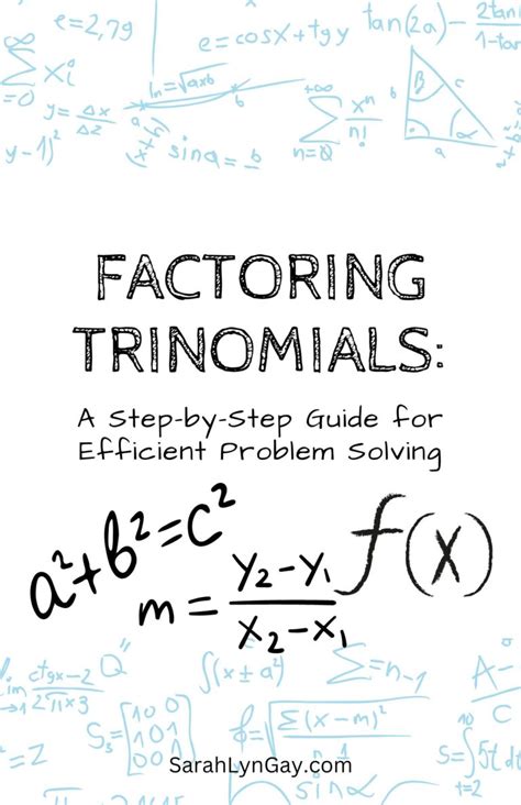 Factoring Trinomials A Step By Step Guide For Efficient Problem Solving Sarah Lyn Gay
